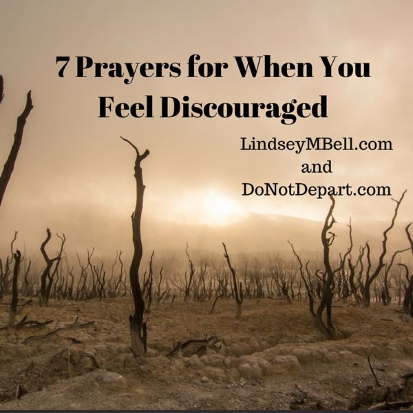 7 Prayers for When You Feel Discouraged - Plus a New Resource! - Do Not ...