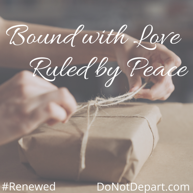 Bound with Love, Ruled by Peace - Do Not Depart